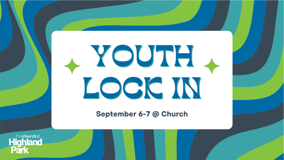 Youth Lock-in - The Church @ Highland Park
